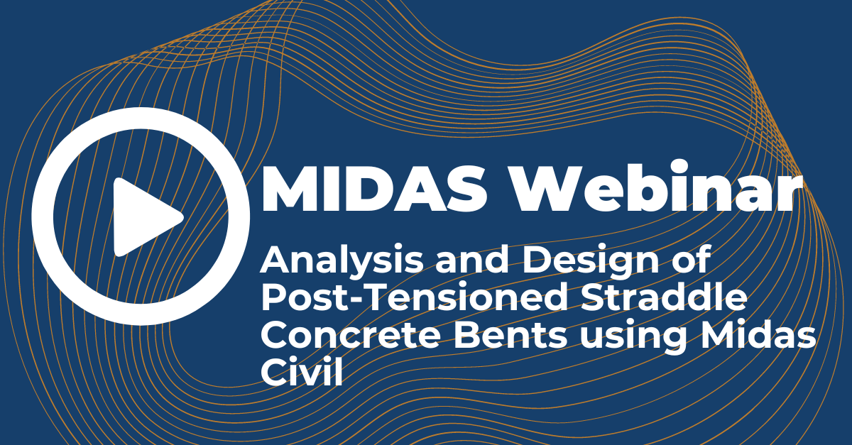 Midas Expert Webinar: Analysis and Design of Post-tensioned Straddle Concrete Bents using Midas ...